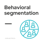 What is Behavioral Segmentation | Types, functions and benefits