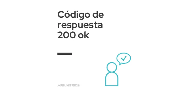 Qué es Código de Respuesta 200 Ok - Definición, significado y para qué ...