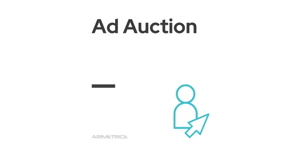 What is Ad Auction - Definition, Meaning and Examples