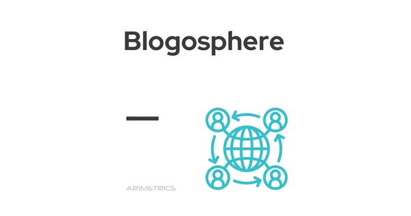 What is Blogosphere | Definition, origin and examples of the blogosphere.