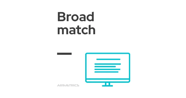 What is Broad Match - Definition, Meaning and Examples