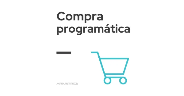 Qué es Compra programática - Definición, significado y para qué sirve
