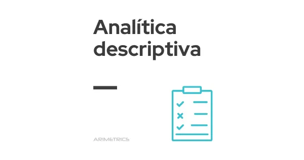 Qué es Analítica descriptiva - Definición, significado y para qué sirve