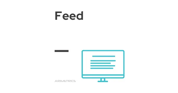 What is a Feed - Definition, meaning and examples