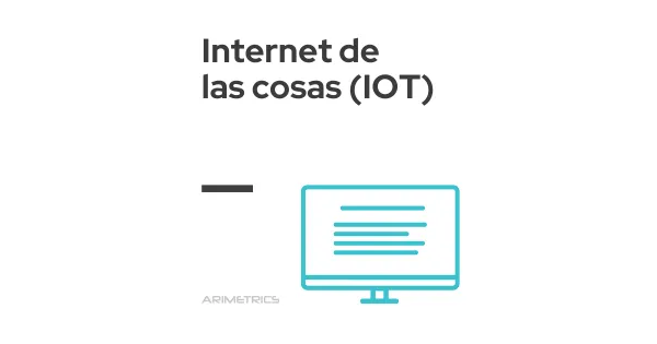 Qué es IOT - Internet of Things - Definición, significado y para qué sirve