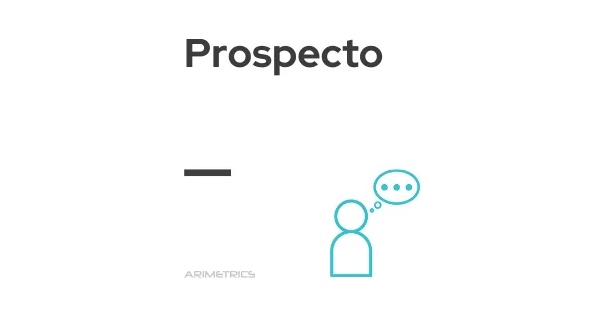 Qué es Prospecto - Definición, significado y para qué sirve