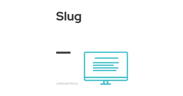 What is Slug - Definition, meaning and examples