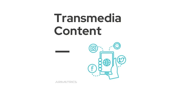 What is Transmedia Content | Definition and advantages