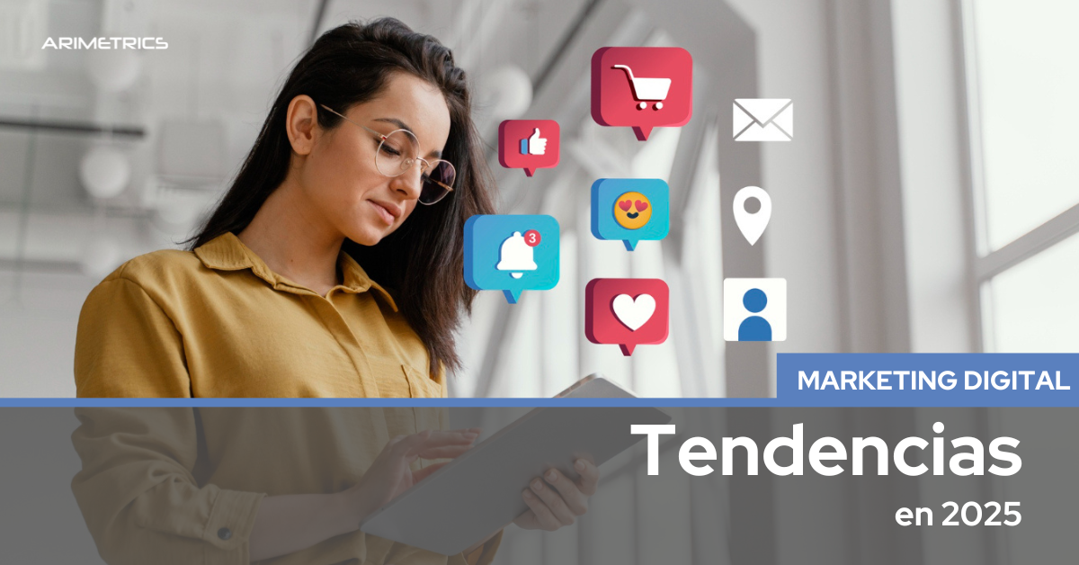 Top tendencias de marketing digital 2025 | Arimetrics Top tendencias de marketing digital 2025 | Arimetrics